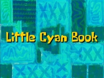 Little Cyan Book | Spongebob Lost Episodes Official Wiki | Fandom