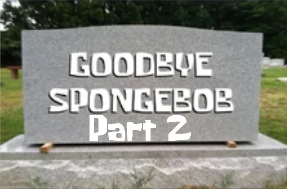 Goodbye SpongeBob Part 2 | Spongebob Lost Episodes Official Wiki | Fandom