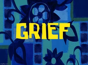Grief | Spongebob Lost Episodes Official Wiki | Fandom