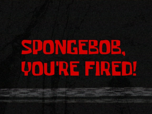 Spongebob, You're Fired (Alternative Version) | Spongebob Lost Episodes ...
