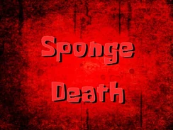 Sponge Death | Spongebob Lost Episodes Official Wiki | Fandom
