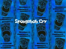Spongecry.avi (Spongebob Cry) | Spongebob Lost Episodes Official Wiki ...