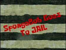 SpongeBob Goes to Jail | Spongebob Lost Episodes Official Wiki | Fandom