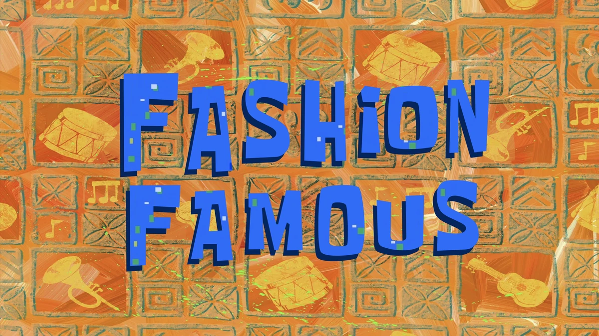 Fashion Famous | SpongeBob New Fanon Wiki | Fandom