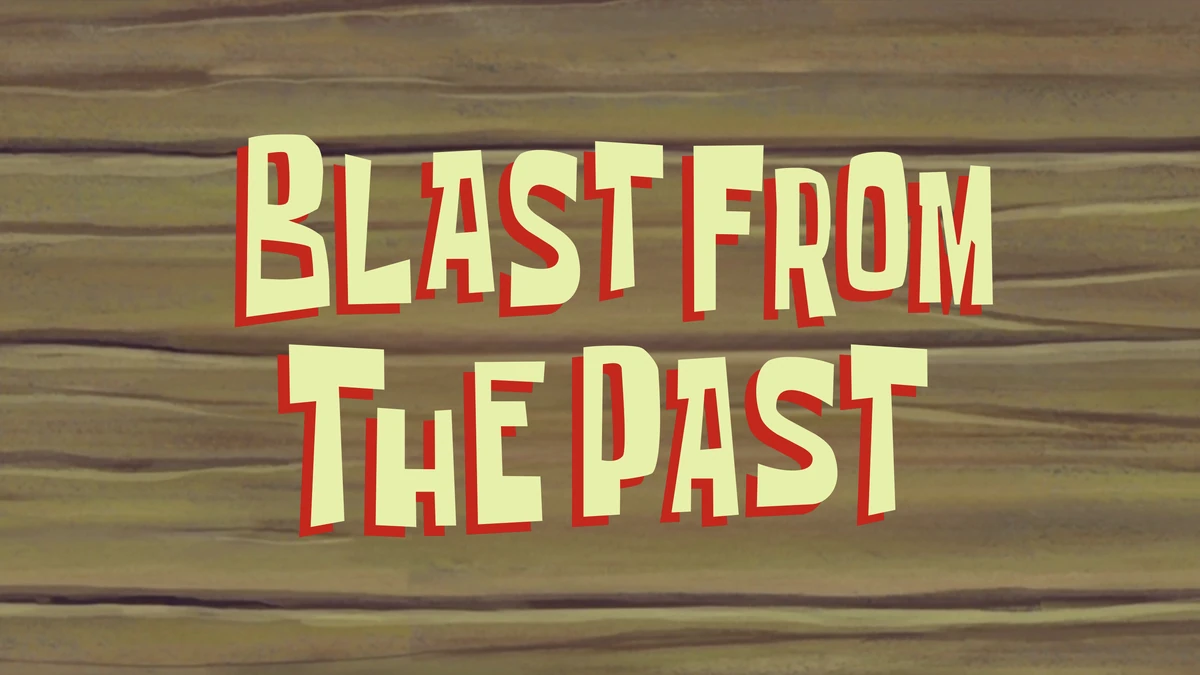 Blast from the Past | SpongeBob New Fanon Wiki | Fandom