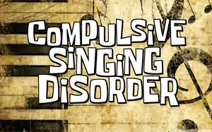 CSD (Compulsive Singing Disorder) | SpongeBob New Fanon Wiki | Fandom
