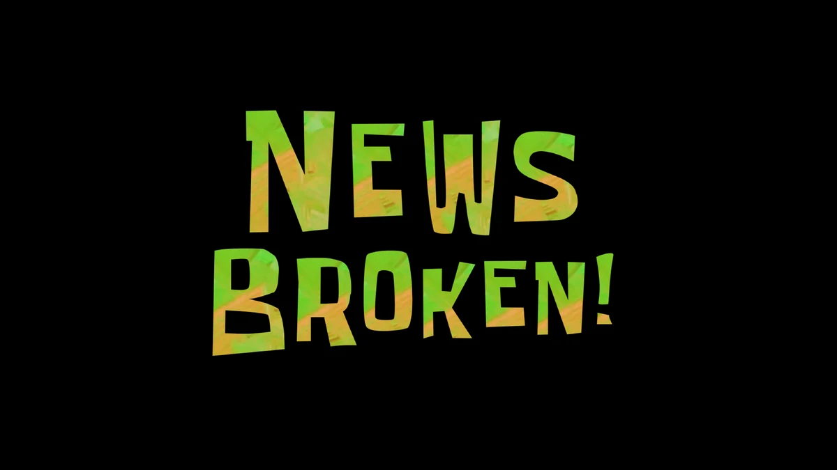 News Broken! | SpongeBob New Fanon Wiki | Fandom