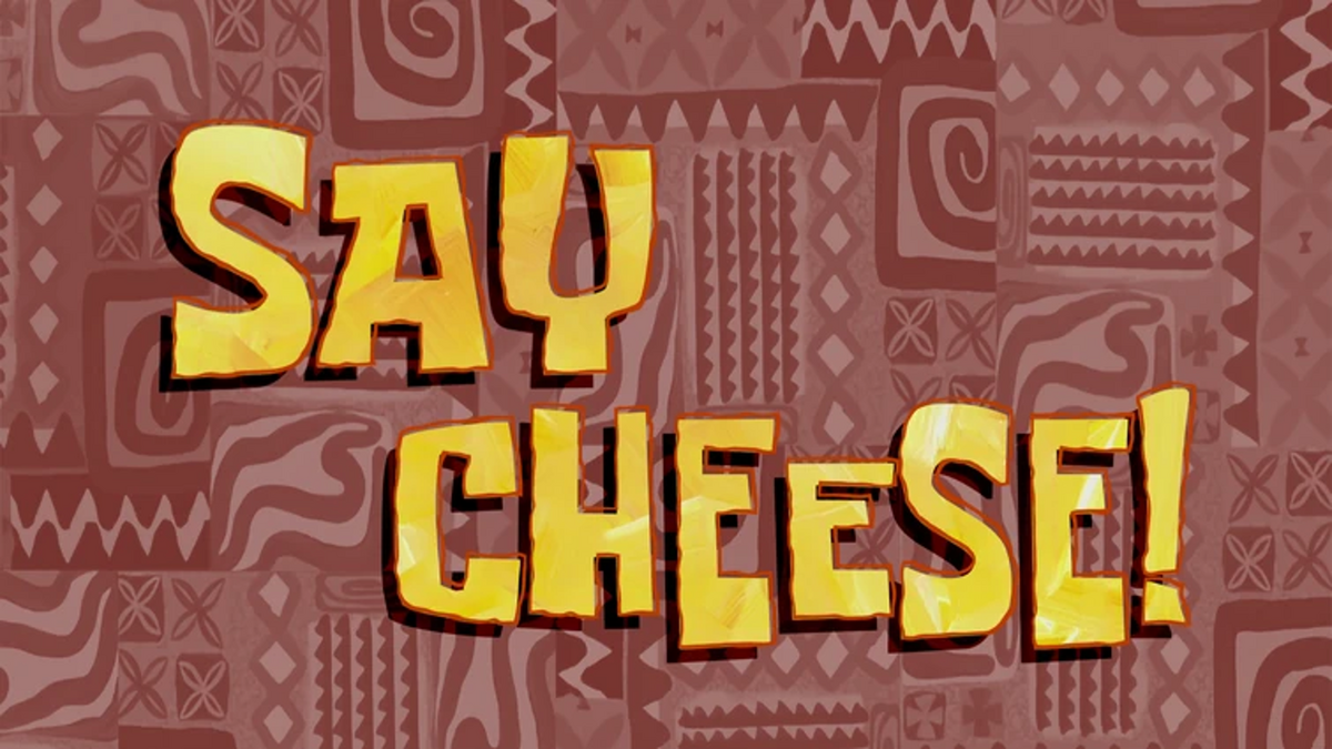 Say Cheese! | SpongeBob New Fanon Wiki | Fandom