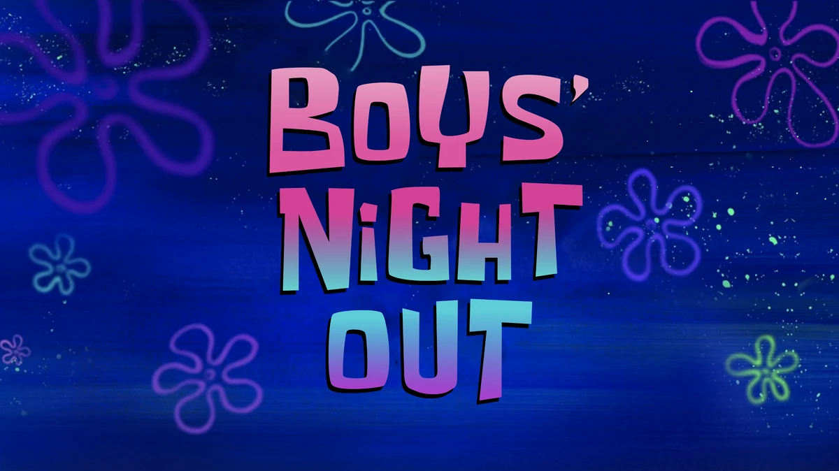 Boys' Night Out | SpongeBob New Fanon Wiki | Fandom
