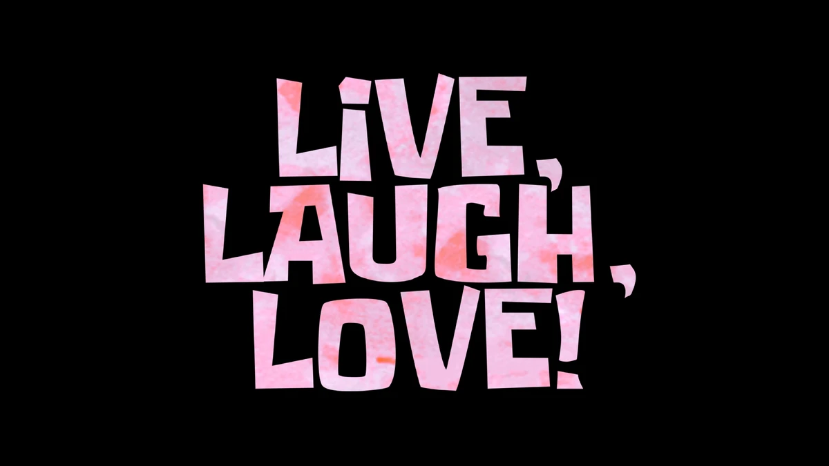 Live, Laugh, Love! | SpongeBob New Fanon Wiki | Fandom