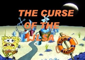 The Curse of the IJLSA | SpongeBob New Fanon Wiki | Fandom