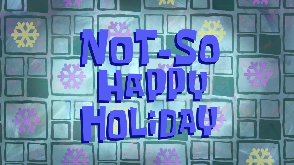 Not-So Happy Holiday | SpongeBob New Fanon Wiki | Fandom