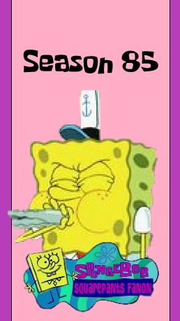 List of Episodes/Season 85 | SpongeBob New Fanon Wiki | Fandom