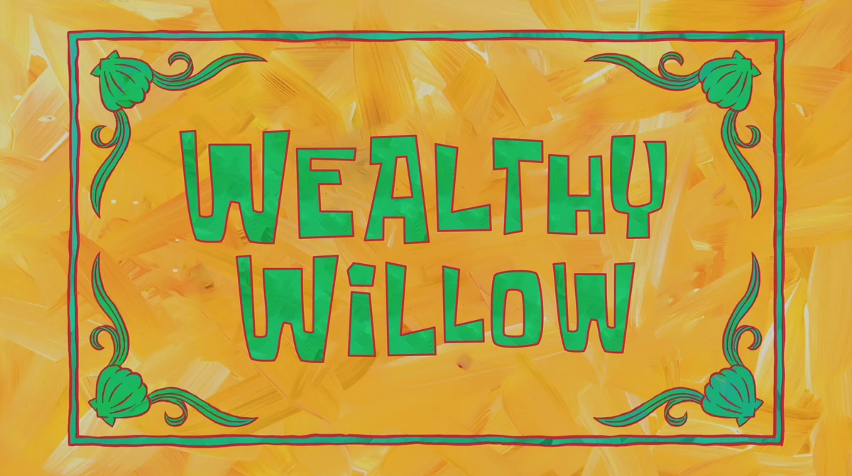 Wealthy Willow | SpongeBob New Fanon Wiki | Fandom