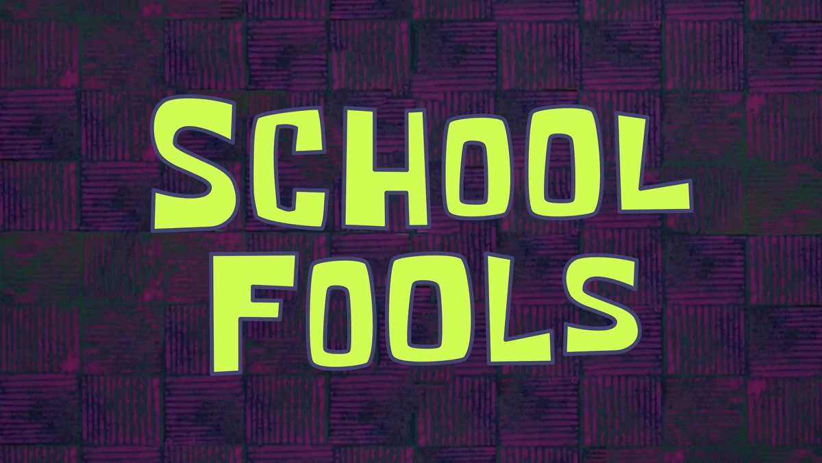 School Fools | SpongeBob New Fanon Wiki | Fandom