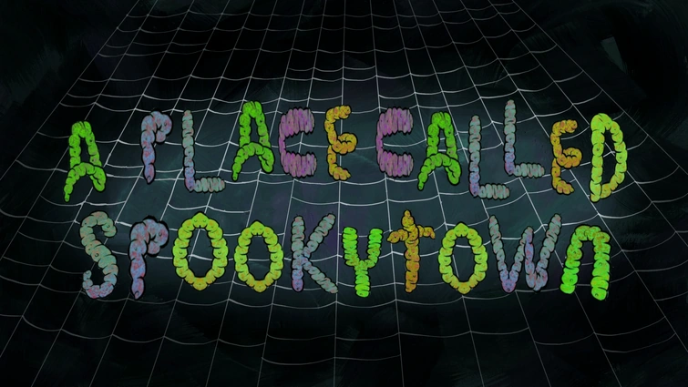 A Place Called Spookytown | SpongeBob New Fanon Wiki | Fandom