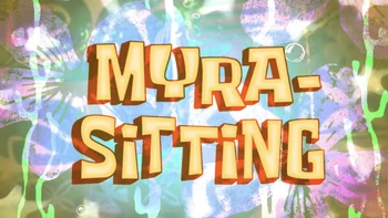 Myra-Sitting | SpongeBob New Fanon Wiki | Fandom