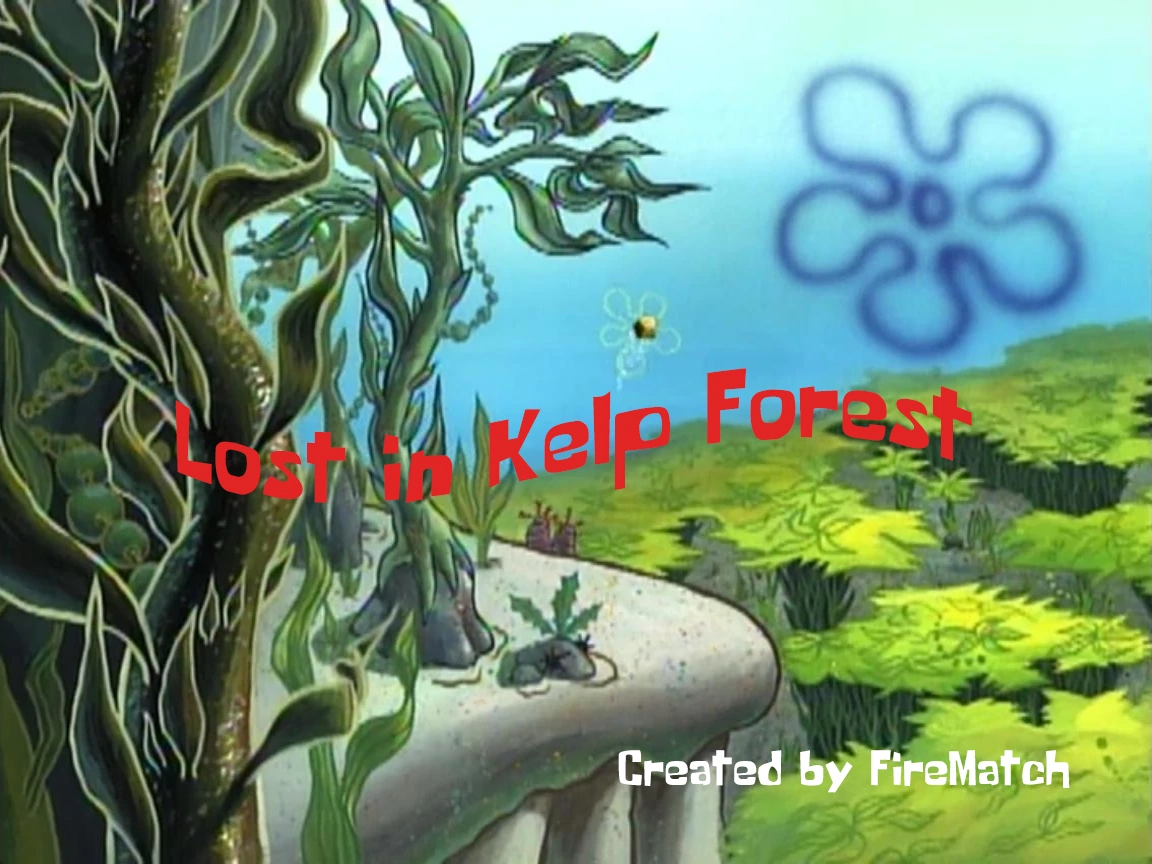 Lost in Kelp Forest | SpongeBob New Fanon Wiki | Fandom