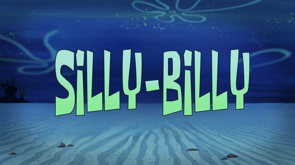 Silly-Billy | SpongeBob New Fanon Wiki | Fandom