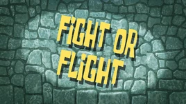 Fight or Flight | SpongeBob New Fanon Wiki | Fandom