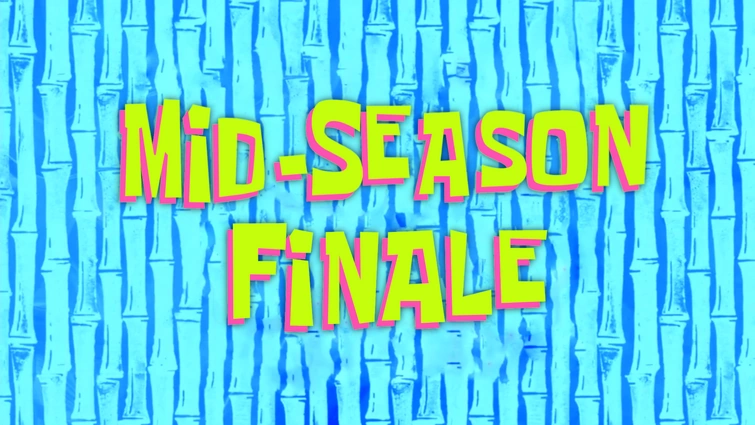 Mid-Season Finale | SpongeBob New Fanon Wiki | Fandom