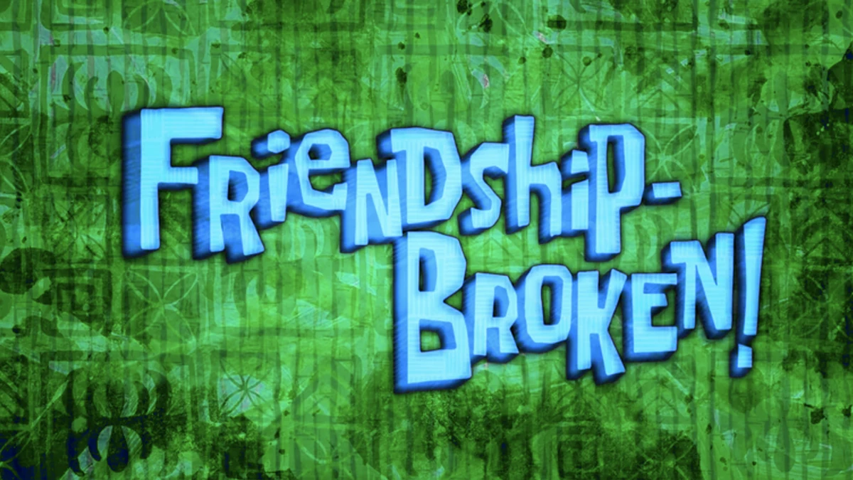Friendship-Broken! | SpongeBob New Fanon Wiki | Fandom