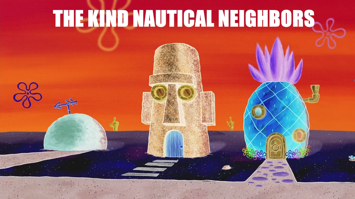 The Kind Nautical Neighbors | SpongeBob New Fanon Wiki | Fandom