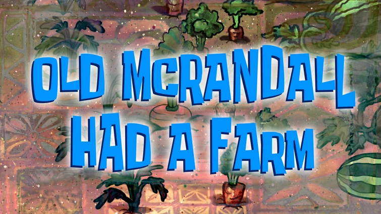 Old McRandall Had a Farm | SpongeBob New Fanon Wiki | Fandom
