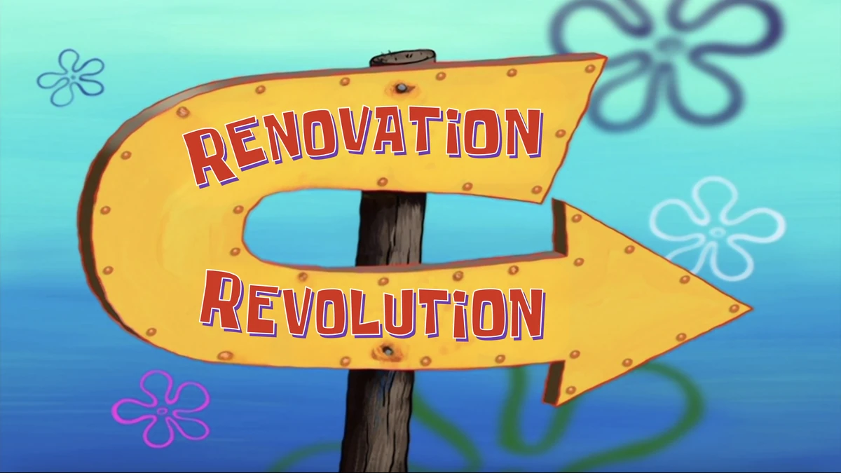 Renovation Revolution | SpongeBob New Fanon Wiki | Fandom