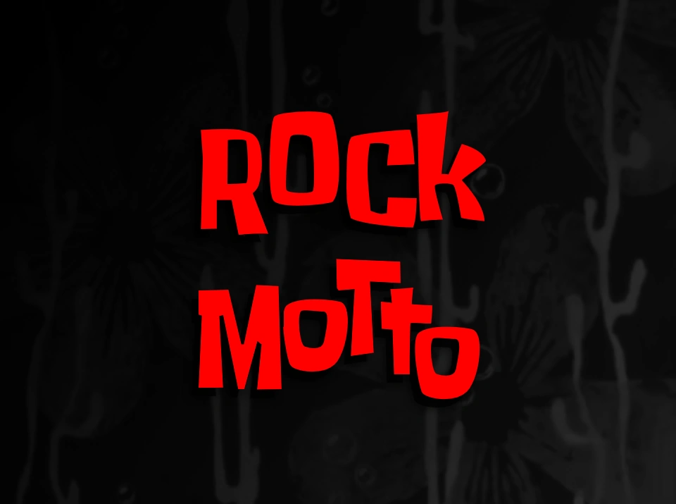 Rock Motto | SpongeBob New Fanon Wiki | Fandom