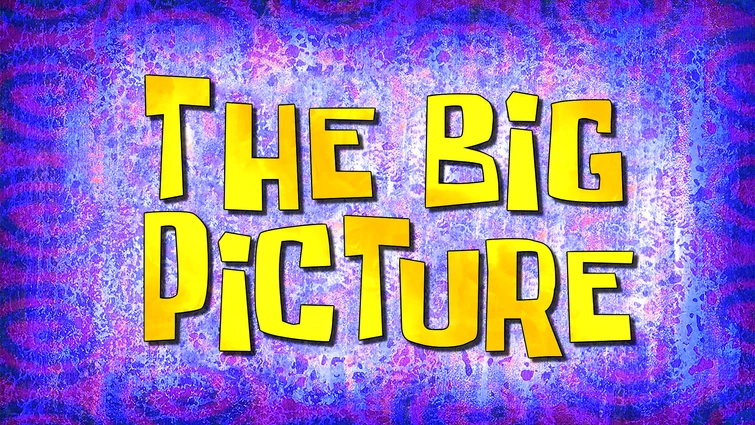 The Big Picture | SpongeBob New Fanon Wiki | Fandom