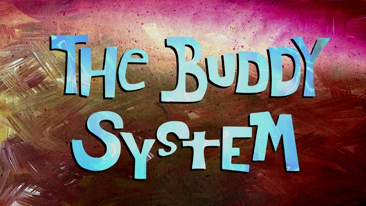 The Buddy System | SpongeBob New Fanon Wiki | Fandom