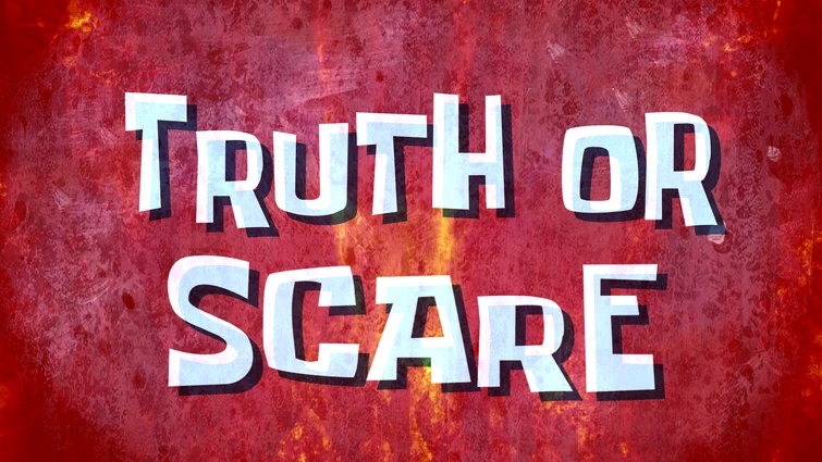 Truth or Scare | SpongeBob New Fanon Wiki | Fandom