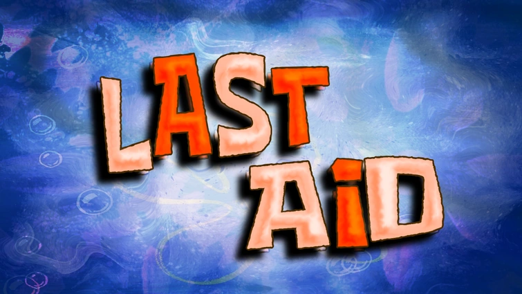 Last Aid | SpongeBob New Fanon Wiki | Fandom