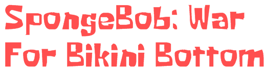 SpongeBob: War For Bikini Bottom | SpongeBob New Fanon Wiki | Fandom