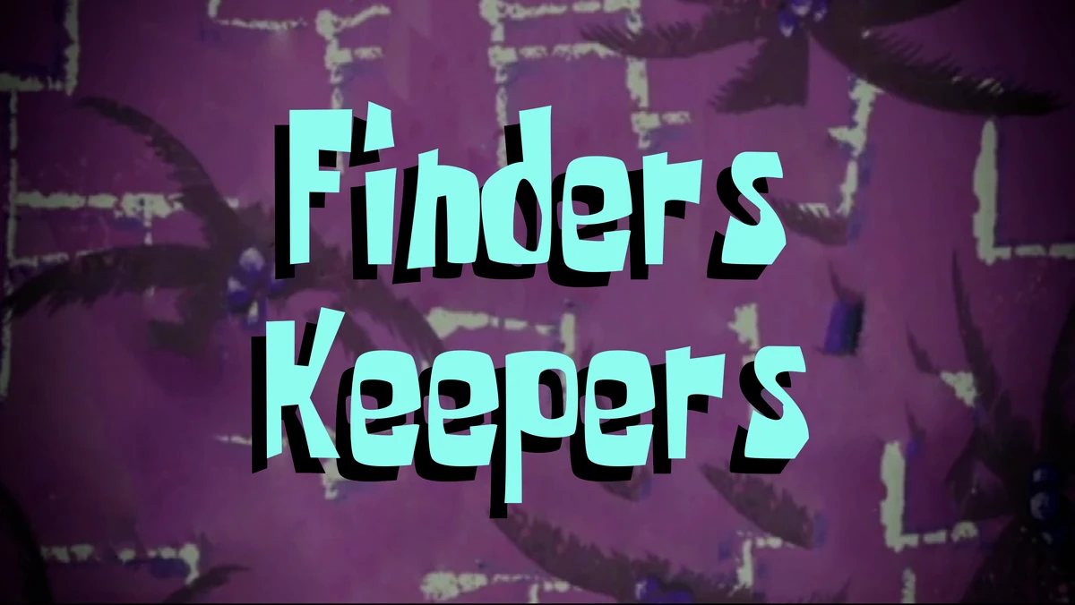 Finders Keepers | SpongeBob New Fanon Wiki | Fandom