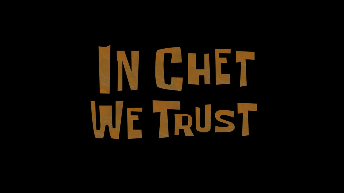 In Chet We Trust | SpongeBob New Fanon Wiki | Fandom