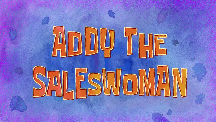Addy the Saleswoman | SpongeBob New Fanon Wiki | Fandom
