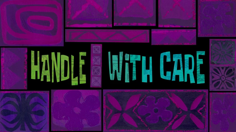 Handle With Care | SpongeBob New Fanon Wiki | Fandom