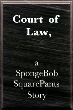 Court of Law, a SpongeBob SquarePants Story | SpongeBob New Fanon Wiki ...
