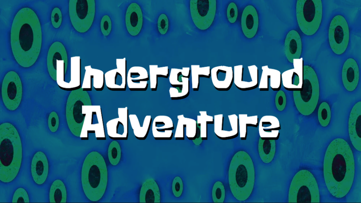 Underground Adventure Spongebob Fanon My Version Wiki Fandom
