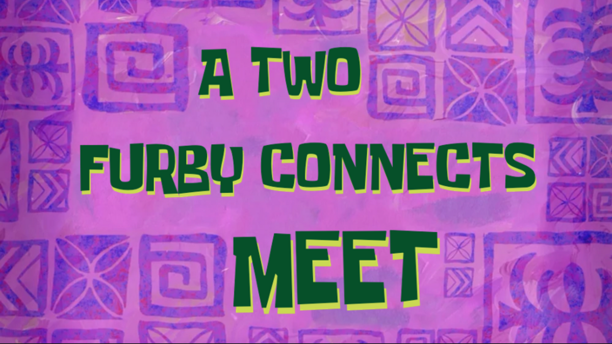 A Two Furby Connects Meet Spongebob Fanon My Version Wiki Fandom