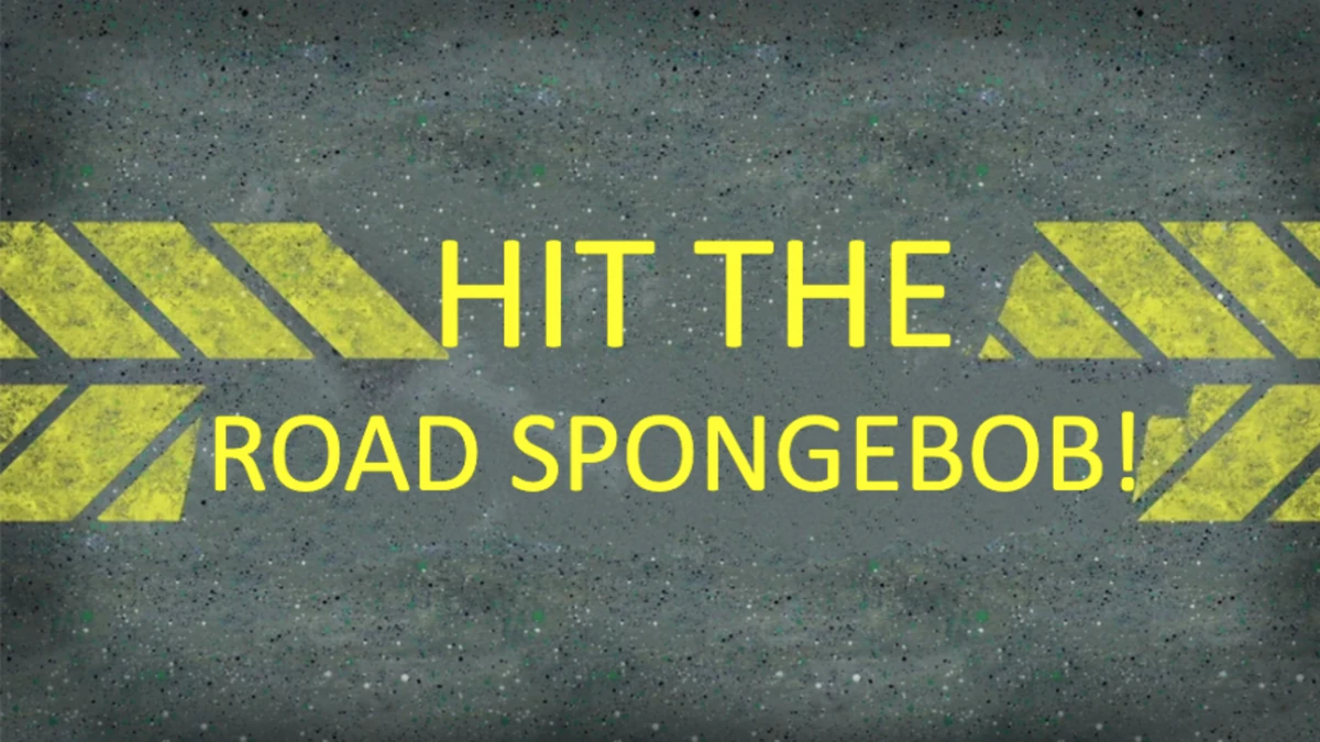 Hit The Road SpongeBob! | SpongeBob Fanon (My Version) Wiki | Fandom