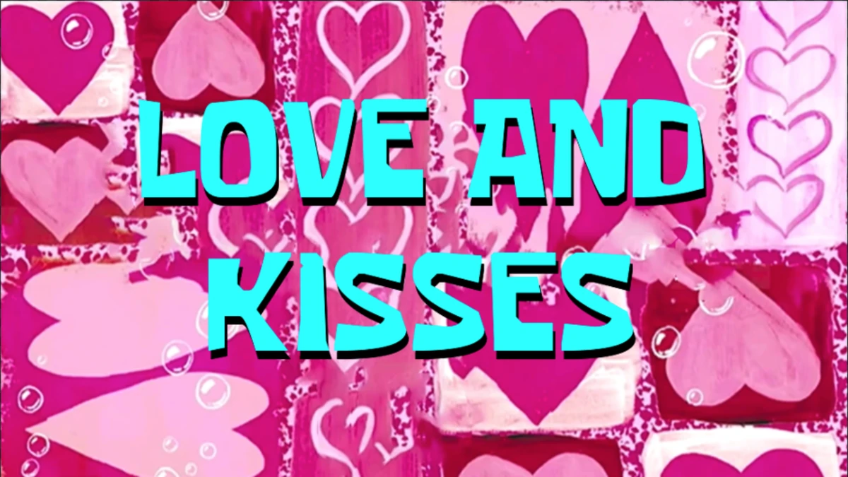 Love and Kisses | SpongeBob Fanon (My Version) Wiki | Fandom