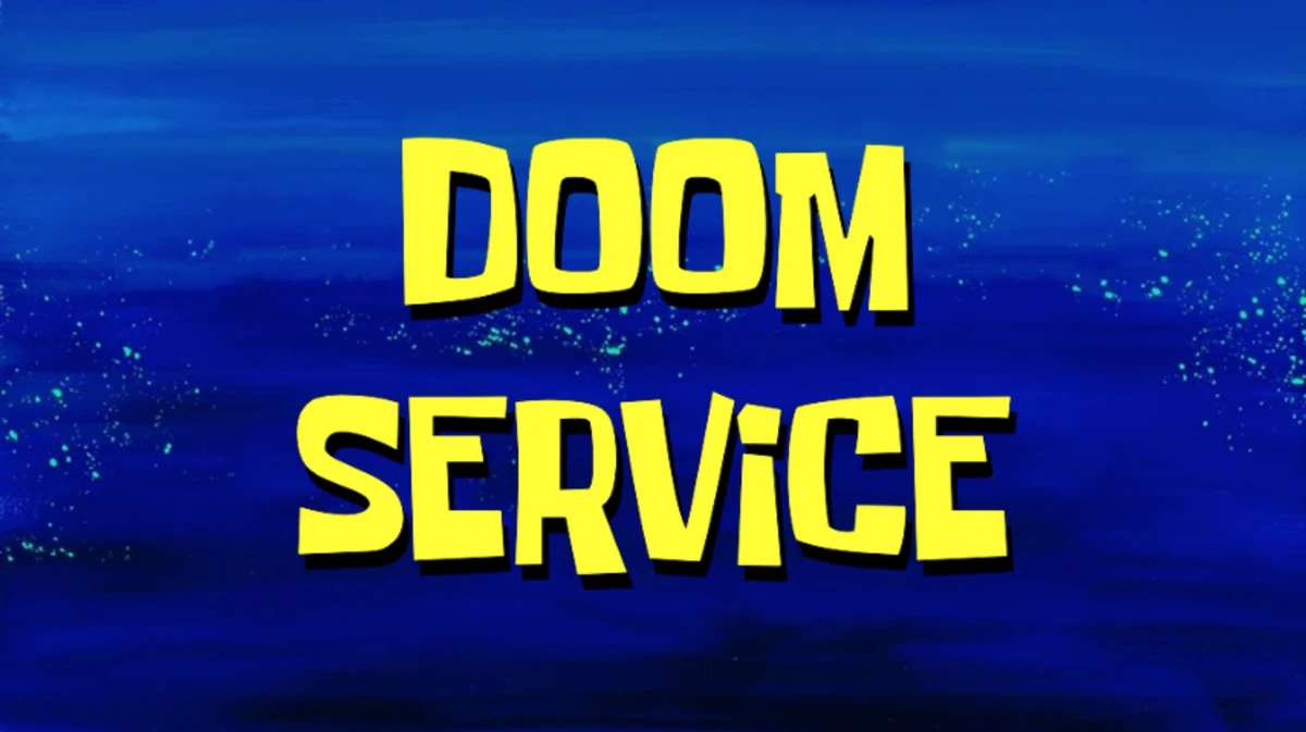 Doom Service | SpongeBob Fanon (My Version) Wiki | Fandom
