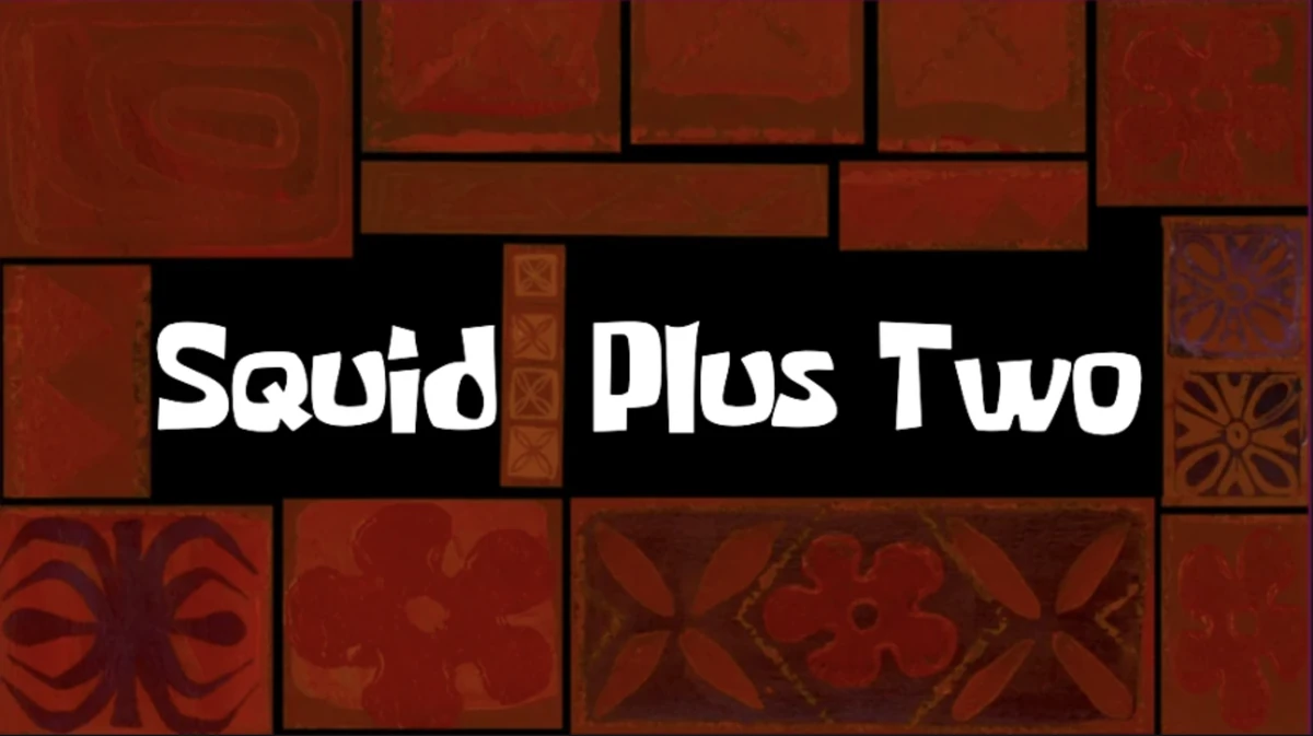 Squid Plus Two | SpongeBob Fanon (My Version) Wiki | Fandom