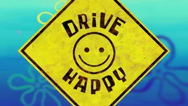 Drive Happy | Encyclopedia SpongeBobia | Fandom