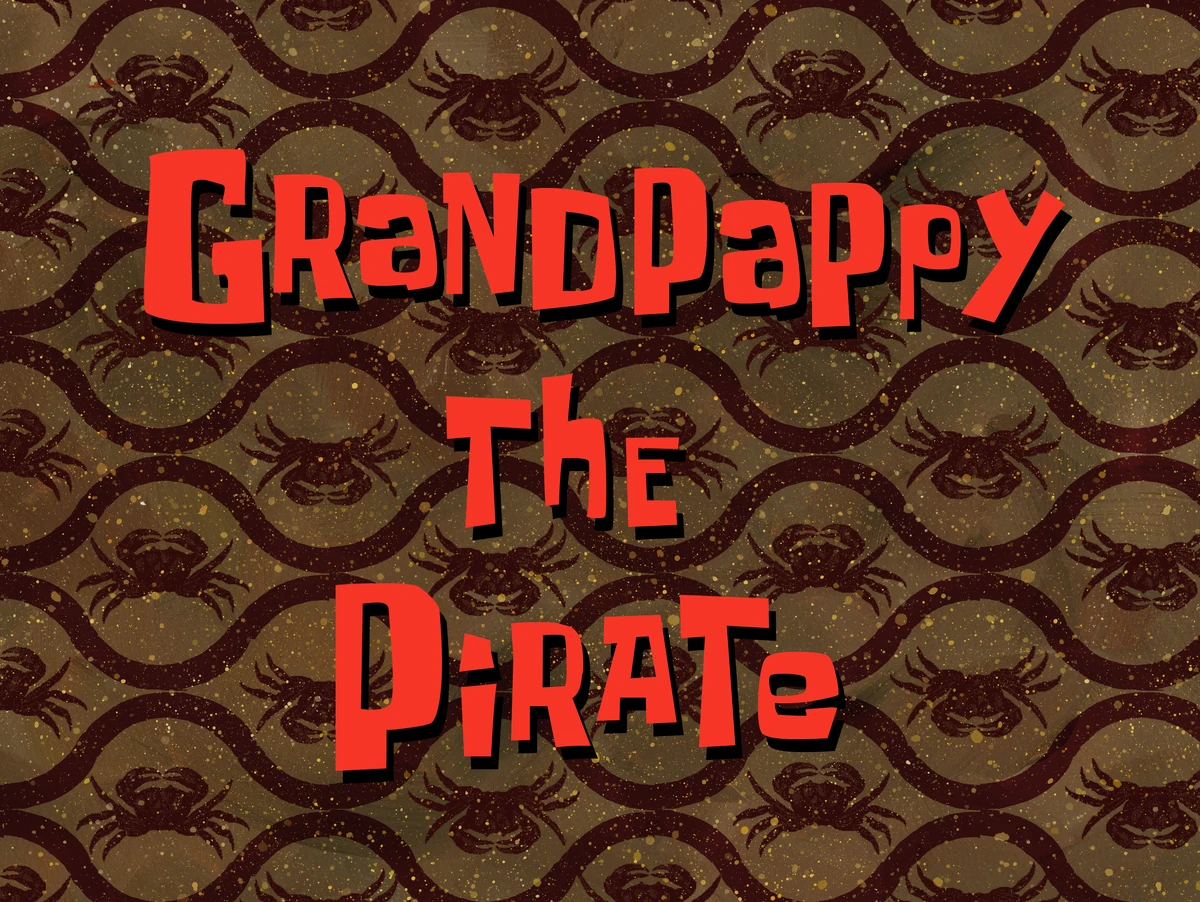 Grandpappy the Pirate/transcript | Encyclopedia SpongeBobia | Fandom