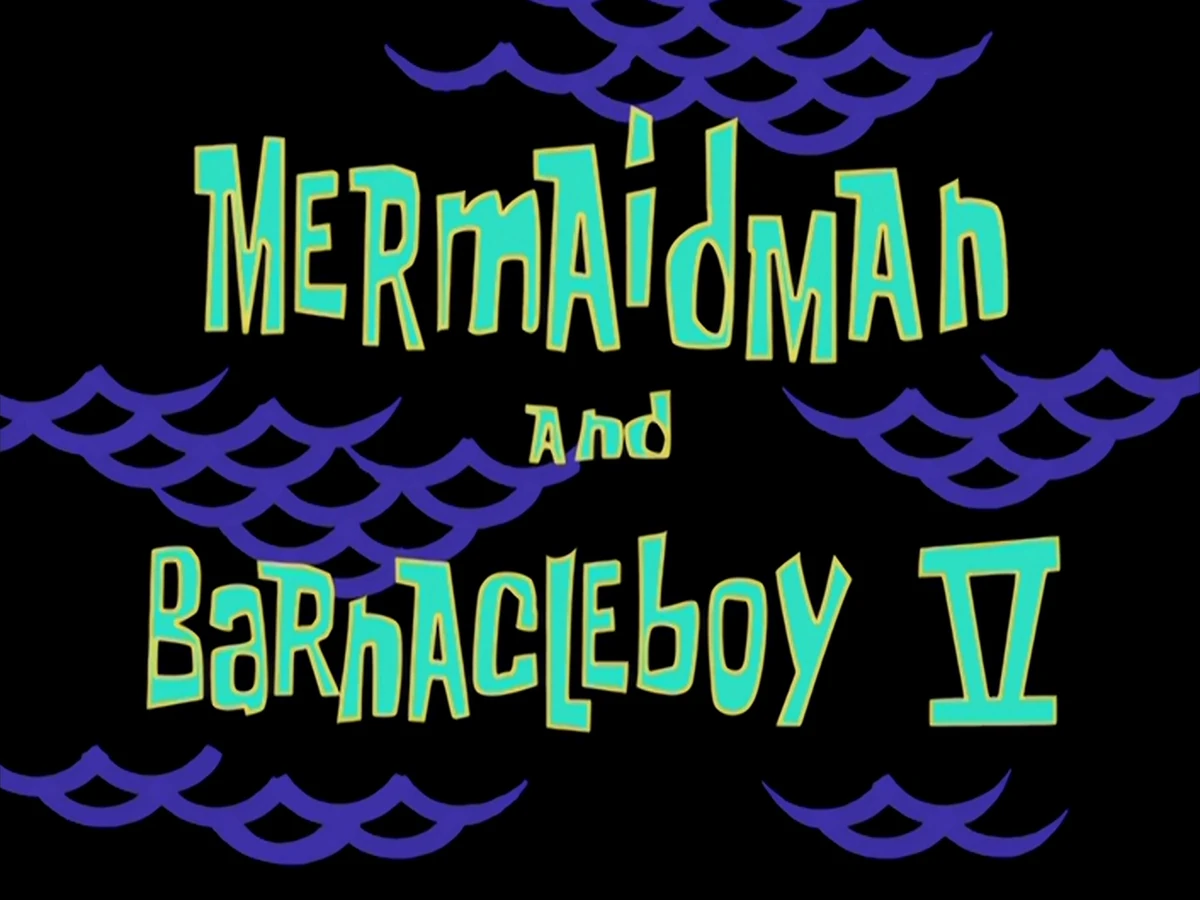 Mermaid Man and Barnacle Boy V | Encyclopedia SpongeBobia | Fandom