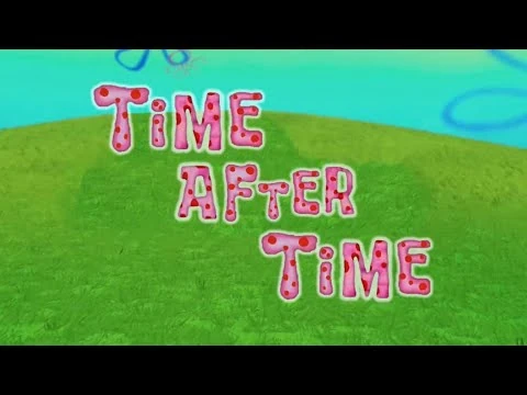 Time After Time | Encyclopedia SpongeBobia | Fandom
